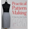 Practical Pattern Making: A Step-By-Step Guide, (Paperback) - Walmart.com