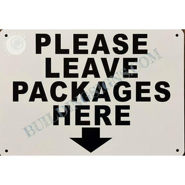 Please Leave Packages and Deliveries Here Sign - 8'' x 12'' Weather ...
