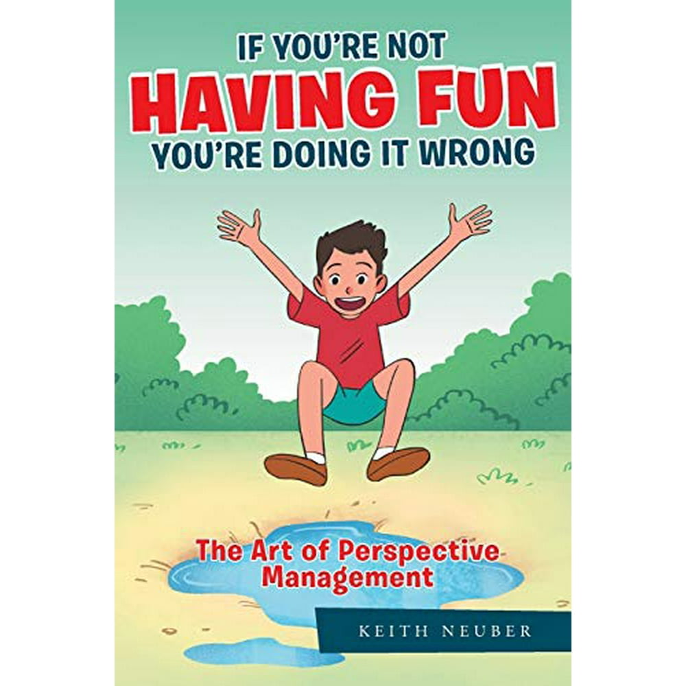 If You're Not Having Fun You're Doing it Wrong (Paperback) - Walmart ...