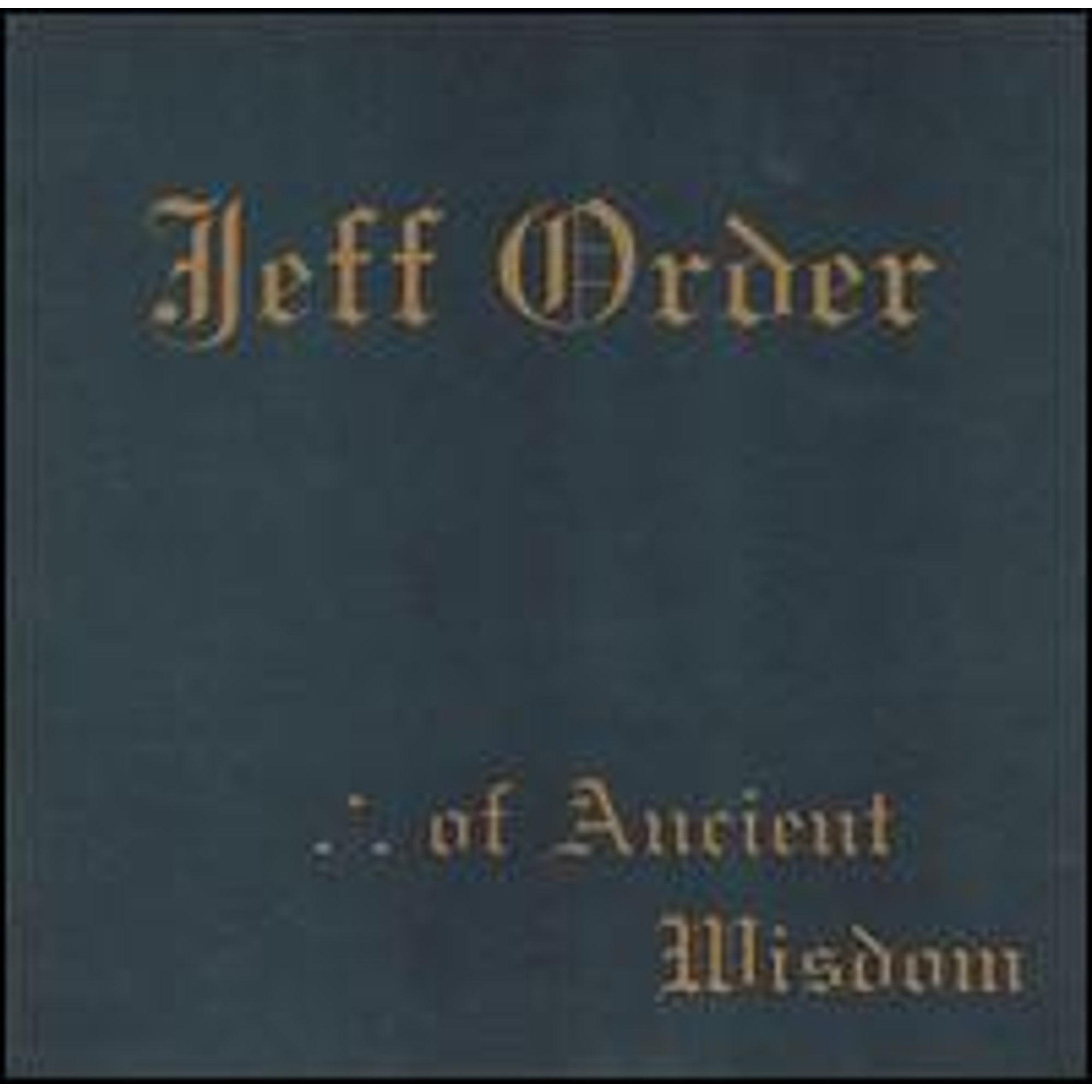 Of Ancient Wisdom (CD) by Jeff Order - Walmart.com