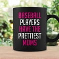 Baseball Players Have The Prettiest Moms Youth Baseball Mom Coffee Mugs ...