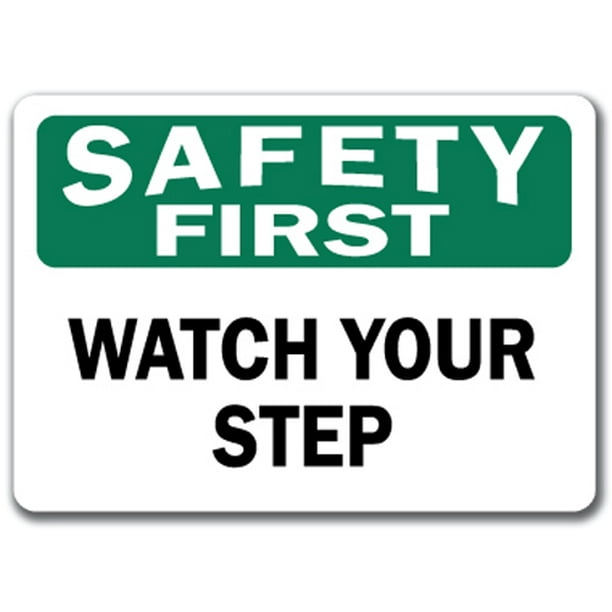 Safety First Sign - Watch Your Step - 10" x 14" OSHA Safety Sign ...