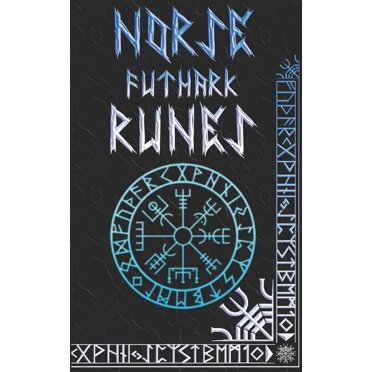 Elder Futhark Runes : Unlocking Rune Divination, Norse Magic, Spells ...