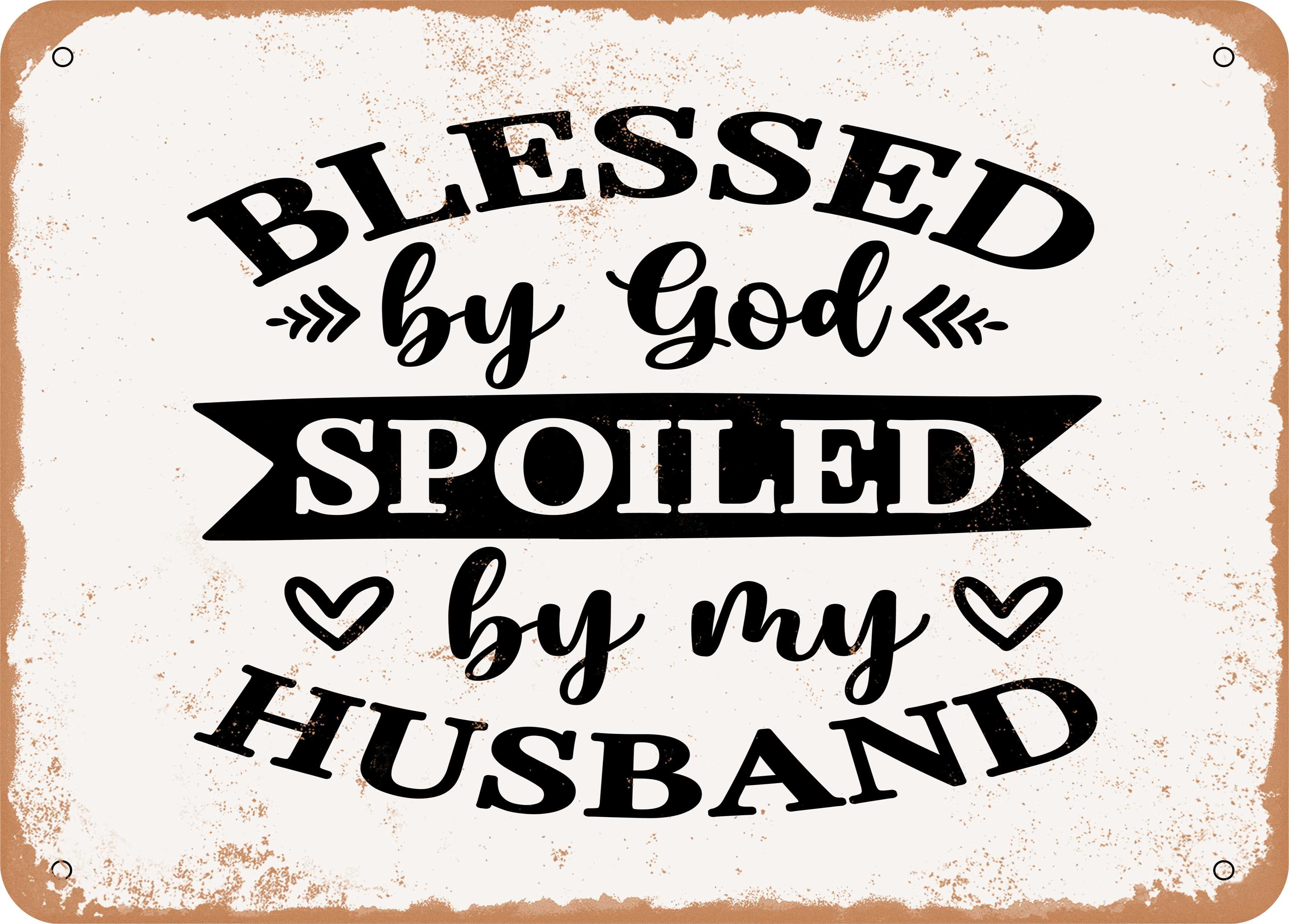 7 x 10 METAL SIGN - Blessed by God Spoiled by My Husband - Vintage ...
