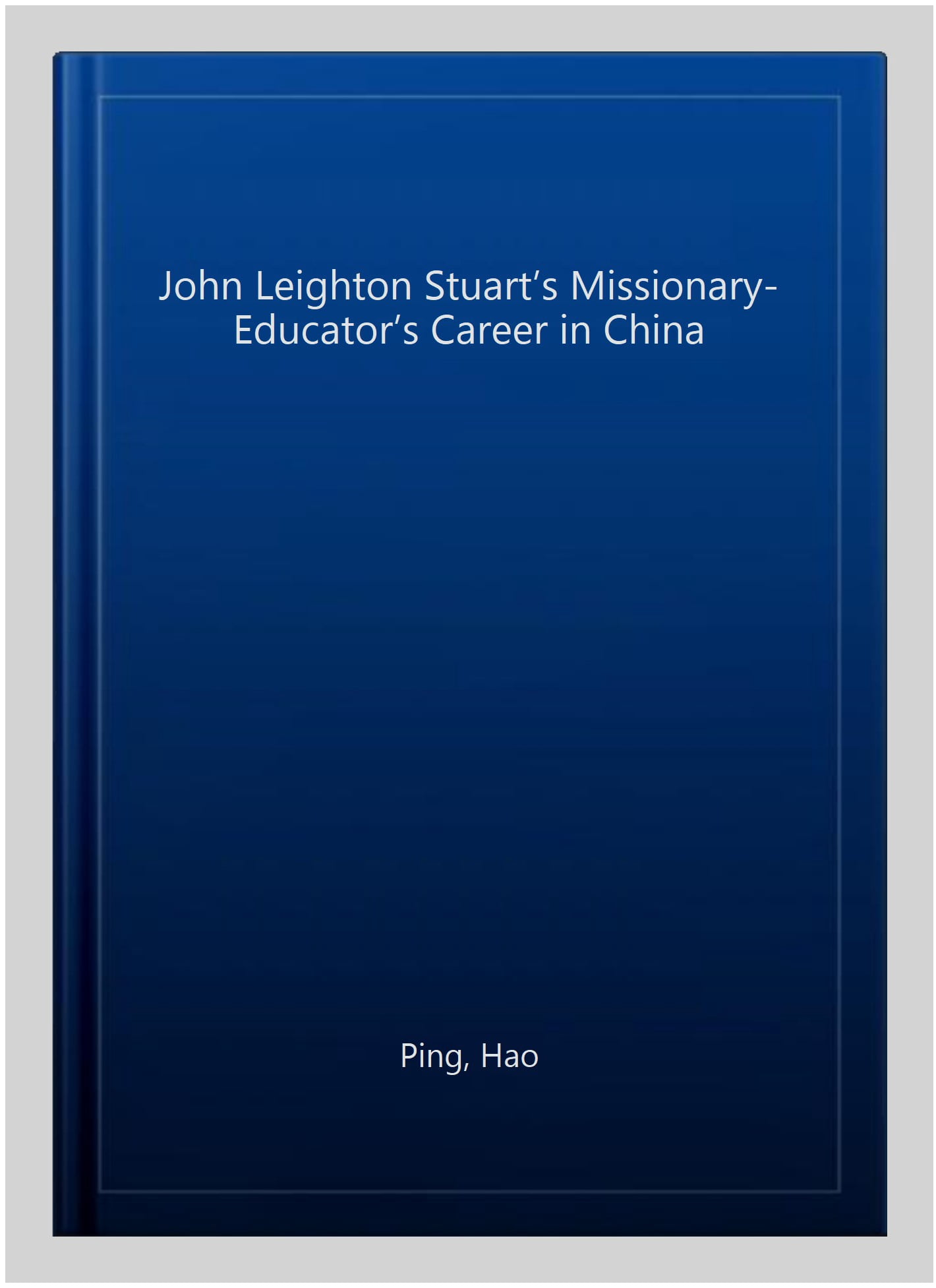 Pre-Owned China Perspectives: John Leighton Stuart's Missionary ...