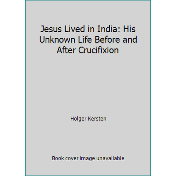 Pre-Owned Jesus Lived in India: His Unknown Life Before and After ...