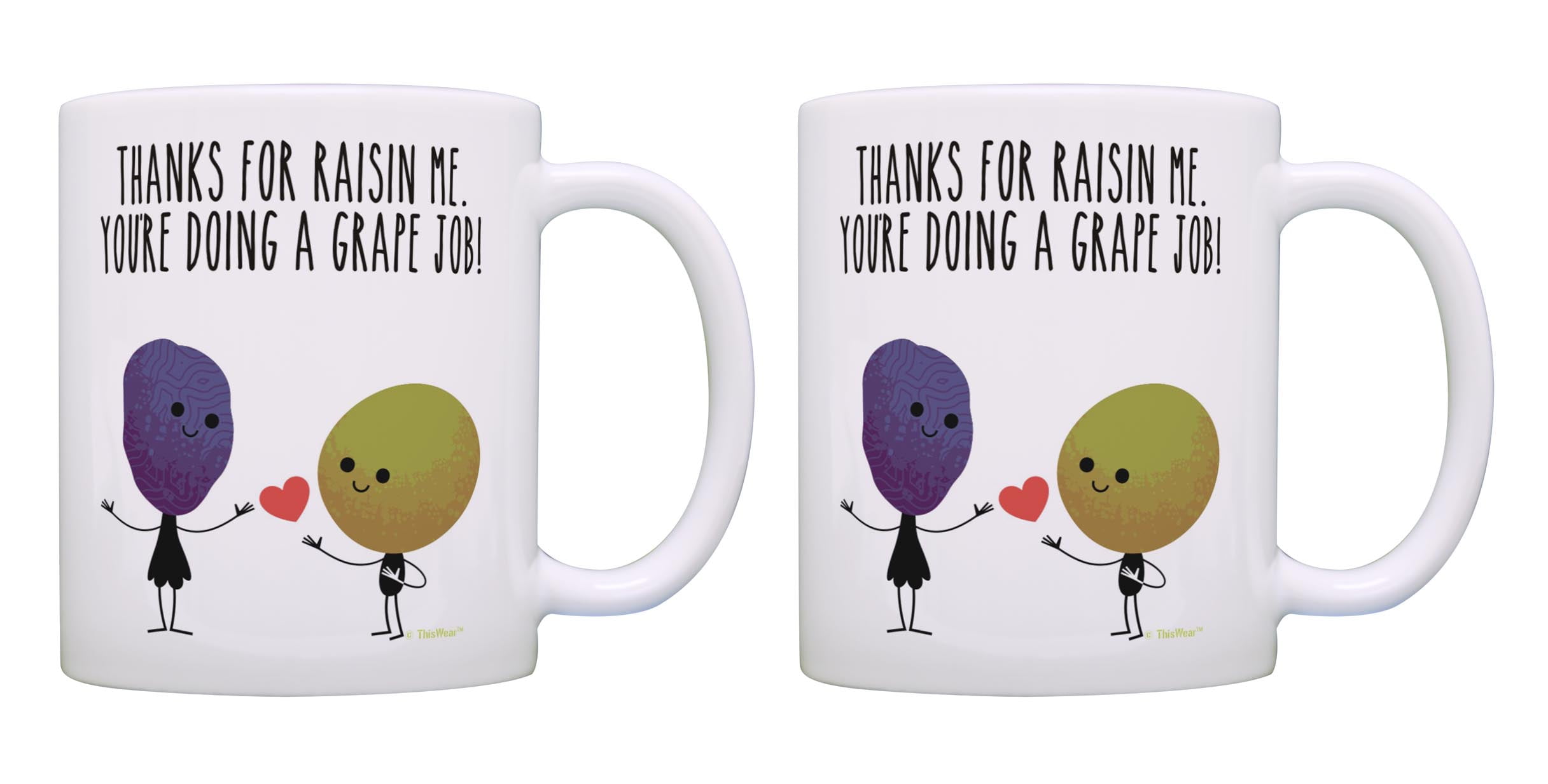 ThisWear Funny Mom Mug Mom Thanks for Raisin Me Doing A Grape Job Mom ...