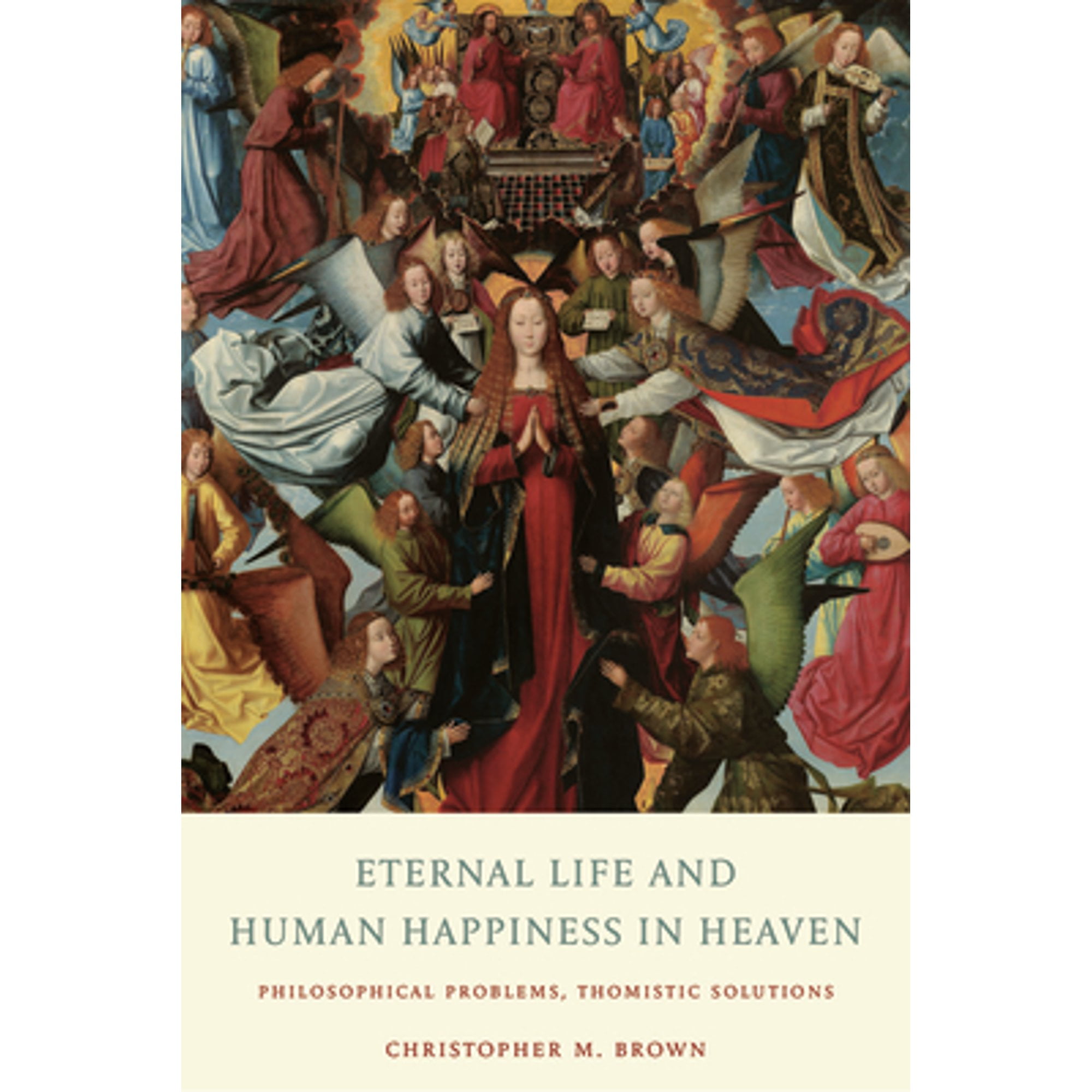 Pre-Owned Eternal Life and Human Happiness in Heaven : Philosophical Problems, Thomistic ...