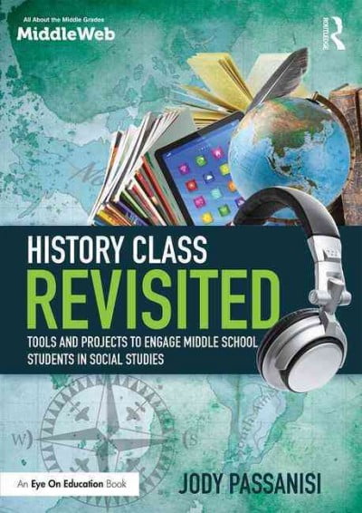 Pre-Owned History Class Revisited: Tools and Projects to Engage Middle ...