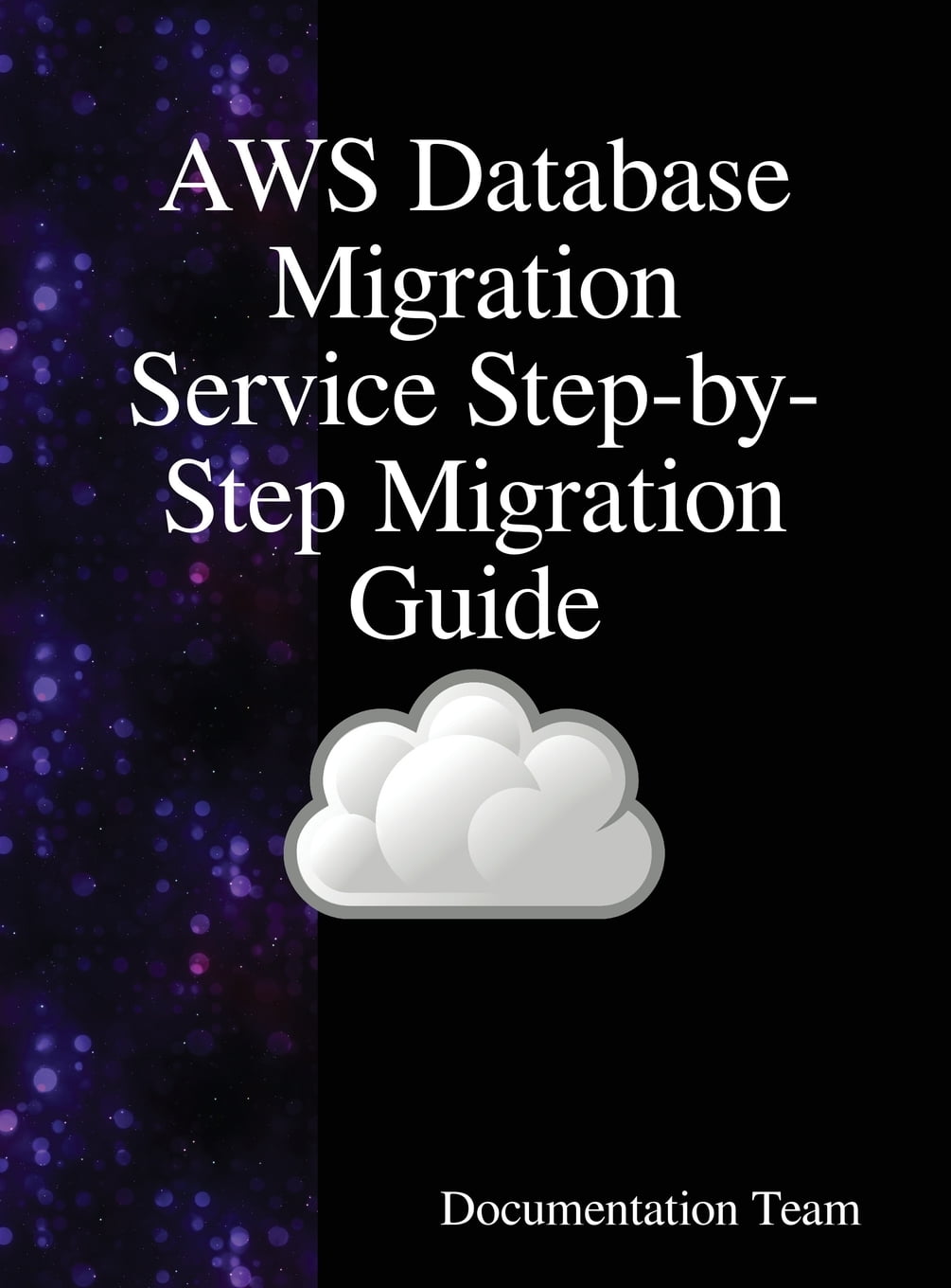 AWS Database Migration Service Step-by-Step Migration Guide (Hardcover ...