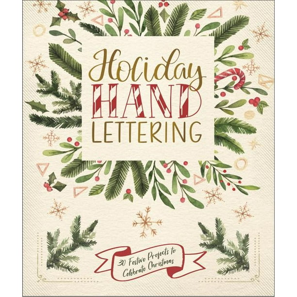 Holiday Hand Lettering : 30 Festive Projects to Celebrate Christmas ...