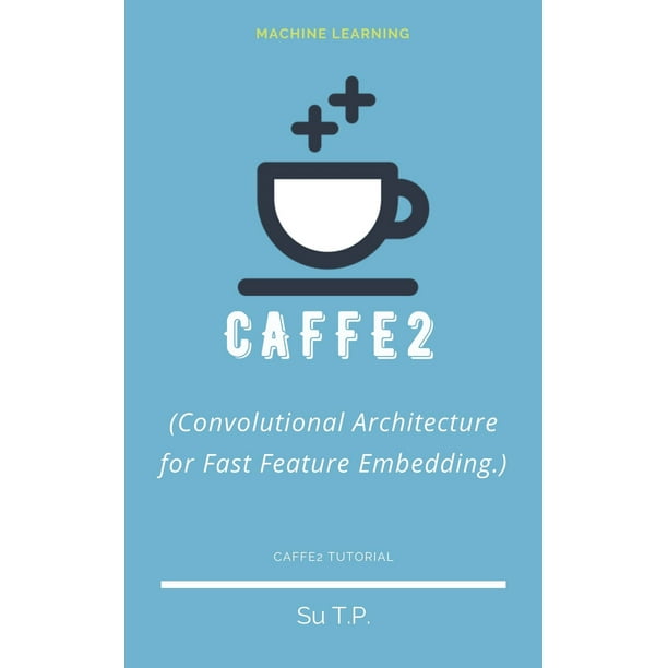 Caffe2 Tutorial Ebook