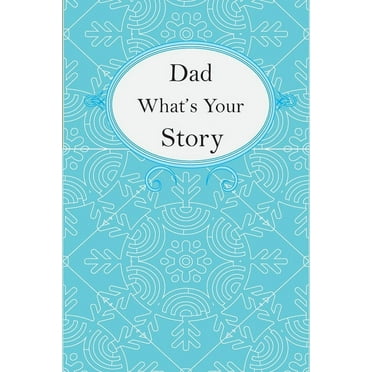 Dad, Life Is A Story What Does Yours Say: Memories and Keepsakes for My ...