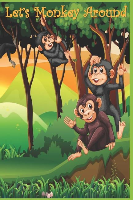 Let's Monkey Around: 124 Page Softcover, Has Lined Pages with a Monkey ...