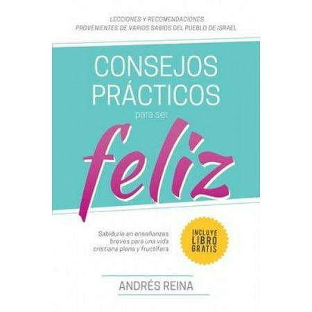 Consejos Practicos Para Vivir Feliz Sabiduria En Ensenanzas Breves