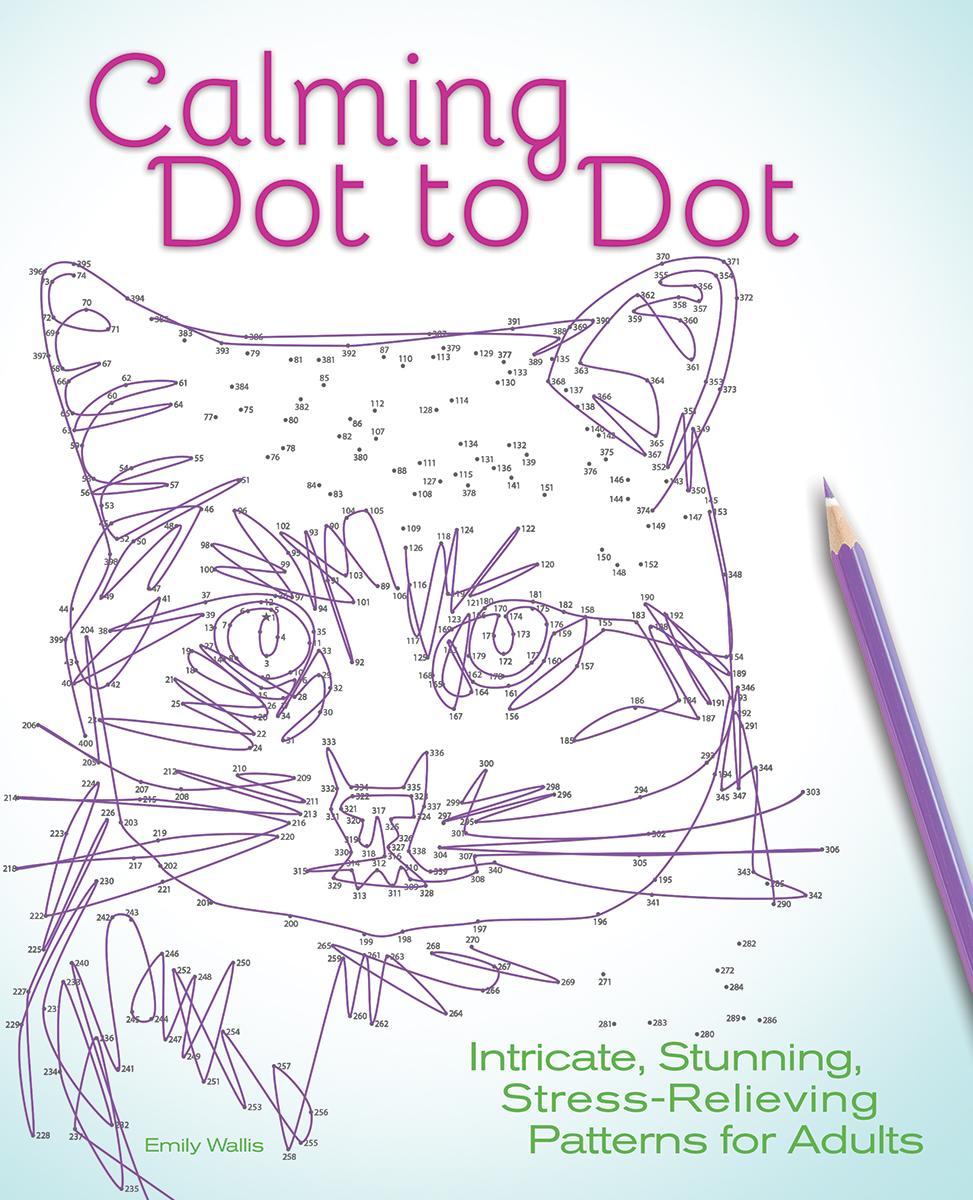 Calming Dot to Dot: Intricate, Stunning, Stress-Relieving Patterns for ...