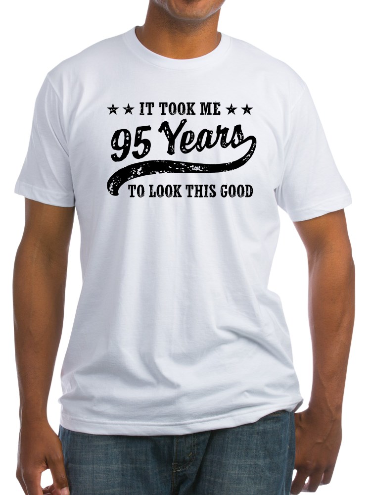 CafePress - Funny 95Th Birthday Fitted T Shirt - Fitted T-Shirt ...