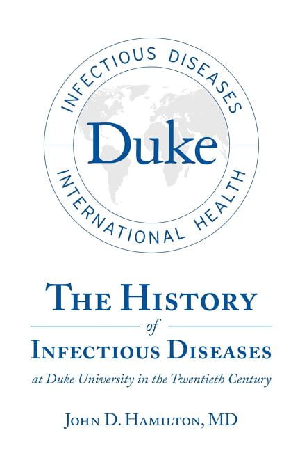 The History of Infectious Diseases At Duke University In the Twentieth ...