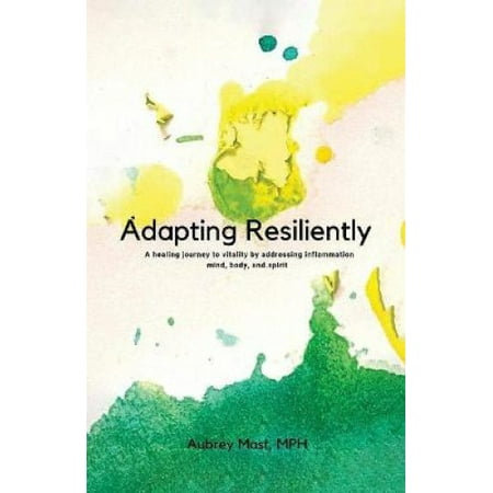 Adapting Resiliently: A healing journey to vitality by addressing ...