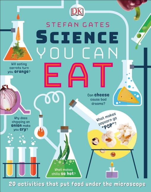 Science You Can Eat : 20 Activities That Put Food Under the Microscope ...