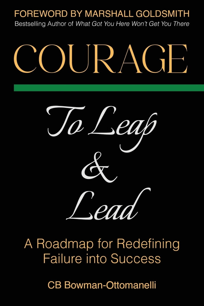 Pre-Owned Courage to Leap & Lead: A Roadmap for Redefining Failure Into ...