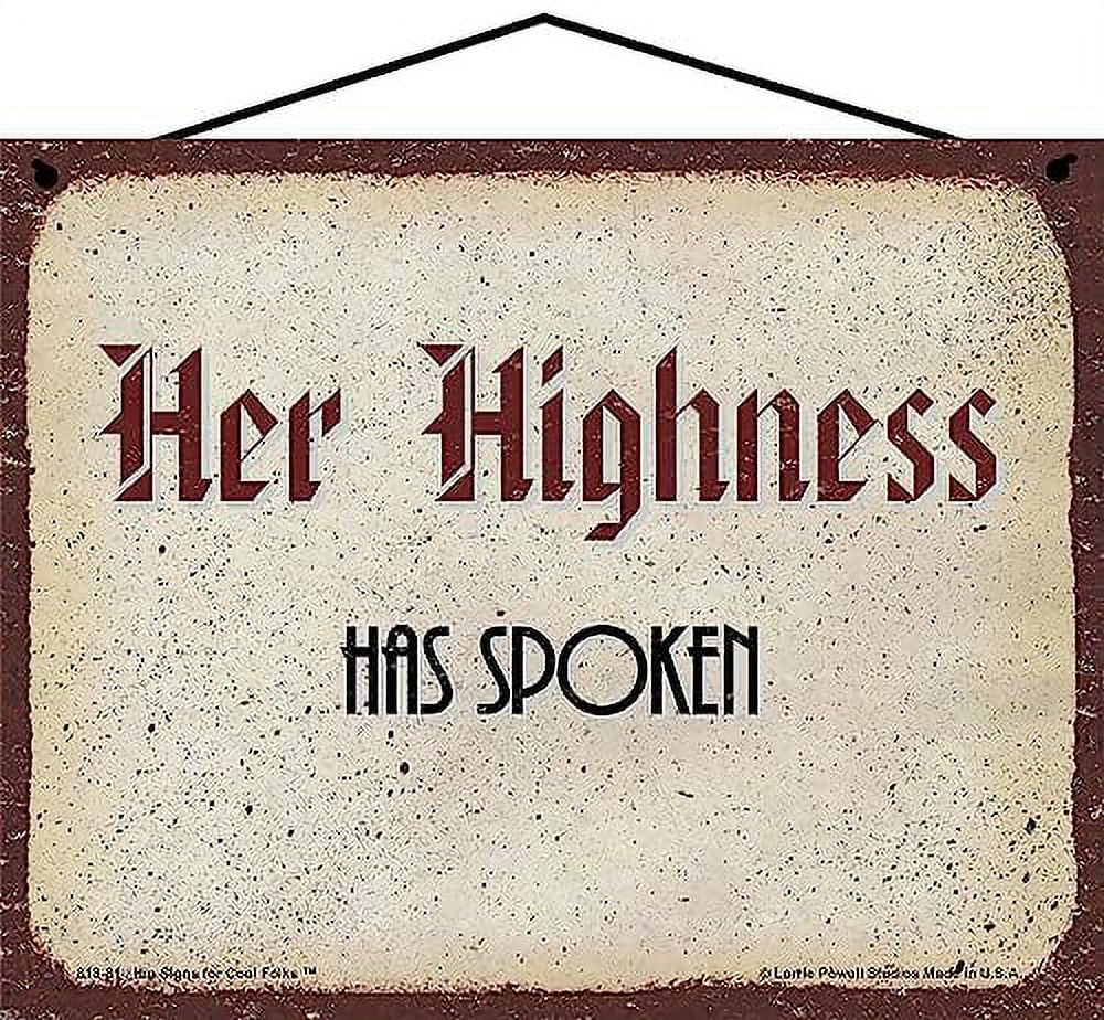 8x10 Vintage Style Sign Saying "Her Highness Has Spoken" Decorative Household Family Sign for ...