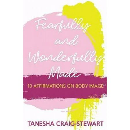 Fearfully and Wonderfully Made: 10 Affirmations on Body Image | Walmart ...