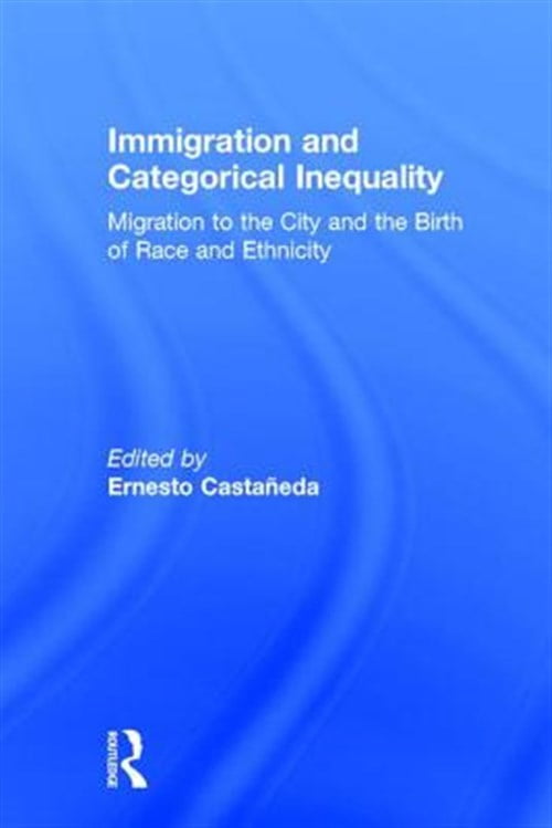 Pre-Owned Immigration and Categorical Inequality: Migration to the City ...