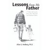 Lessons from My Father : 77 Mini Life Lessons from Dear Old Dad and ...