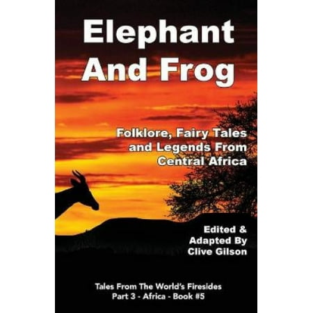 Elephant And Frog: Folklore, Fairy tales and Legends from Central ...