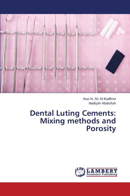 Dental Luting Cements: Mixing Methods and Porosity (Paperback ...