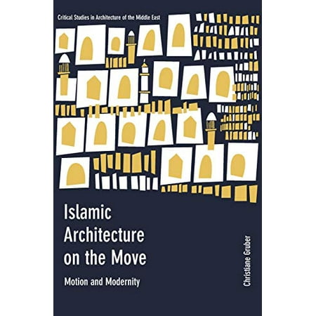 Islamic Architecture on the Move: Motion and Modernity | Walmart Canada