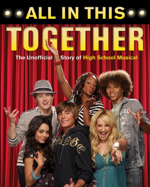 All in This Together : The Unofficial Story of High School Musical ...