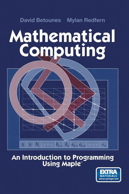 Mathematical Computing : An Introduction to Programming Using Maple(r ...