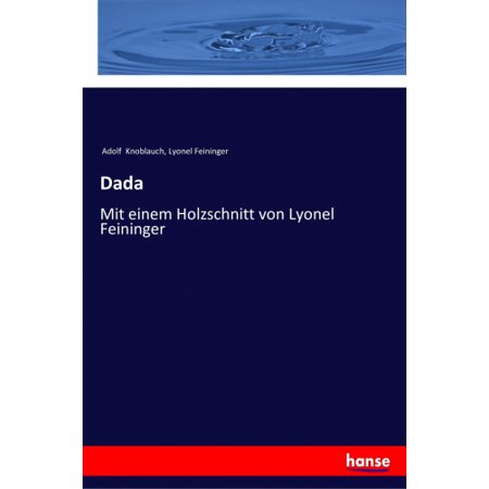Dada: Mit einem Holzschnitt von Lyonel Feininger [German] | Walmart Canada