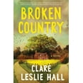 Clare Leslie Hall: Broken Country (Reese's Book Club) (Hardcover ...
