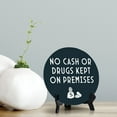 No Cash or Drugs Kept On Premises Circle Table Sign with Acrylic Stand ...