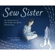 Sew Sister : The Untold Story of Jean Wright and Nasa's Seamstresses ...