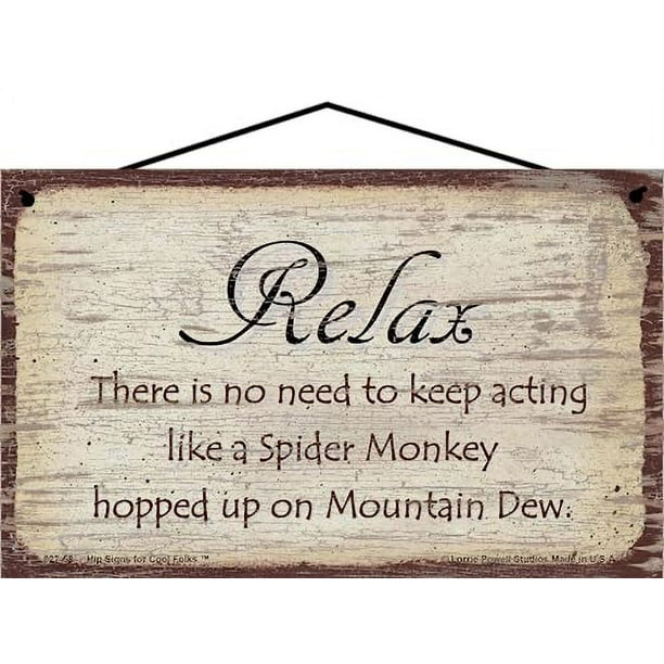 5x8 Vintage Style Sign Saying "Relax There Is No Need To Keep Acting ...
