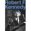 Robert F. Kennedy and the 1968 Indiana Primary - Walmart.com