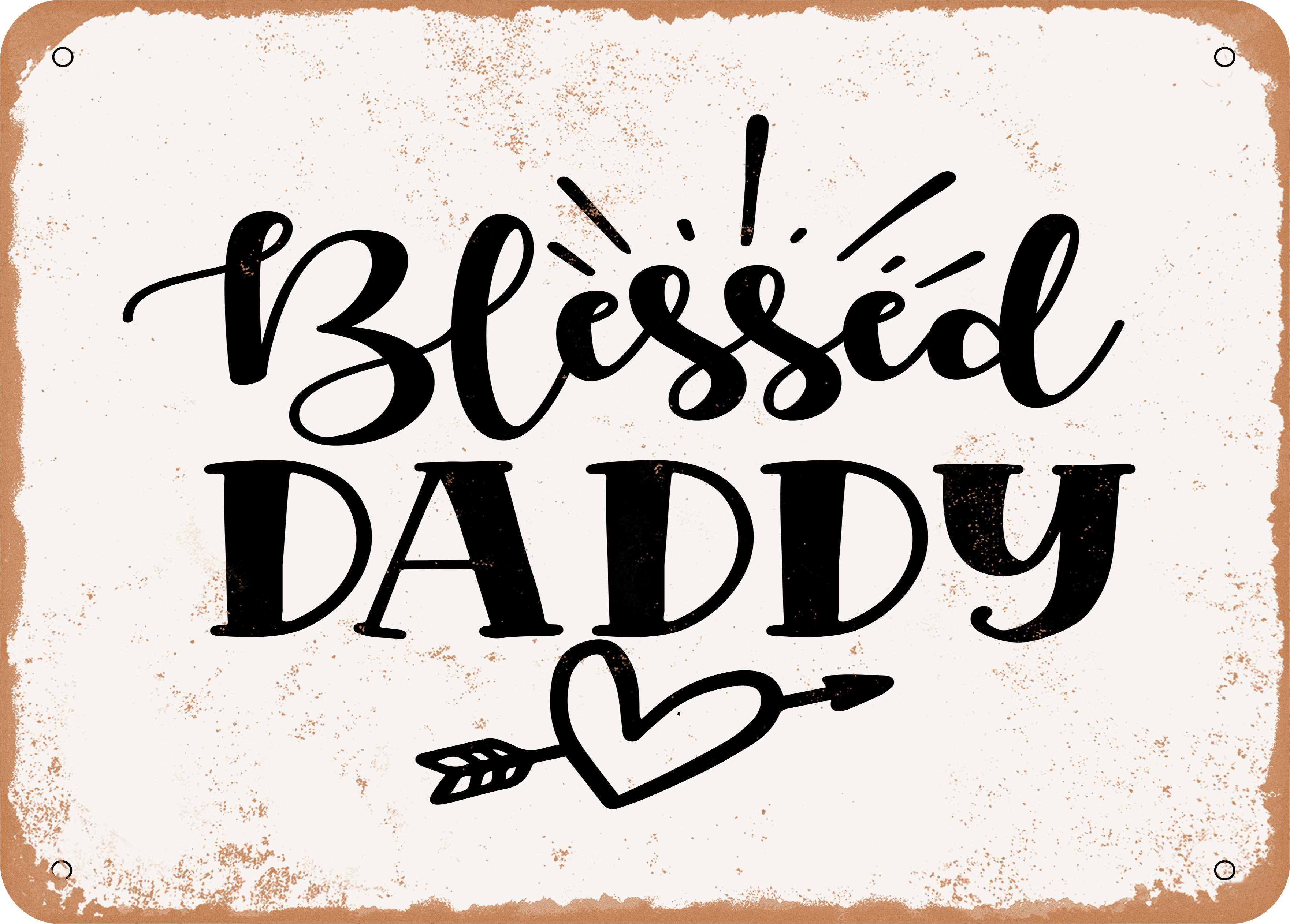 7 x 10 METAL SIGN - Blessed Daddy - Vintage Rusty Look - Walmart.com