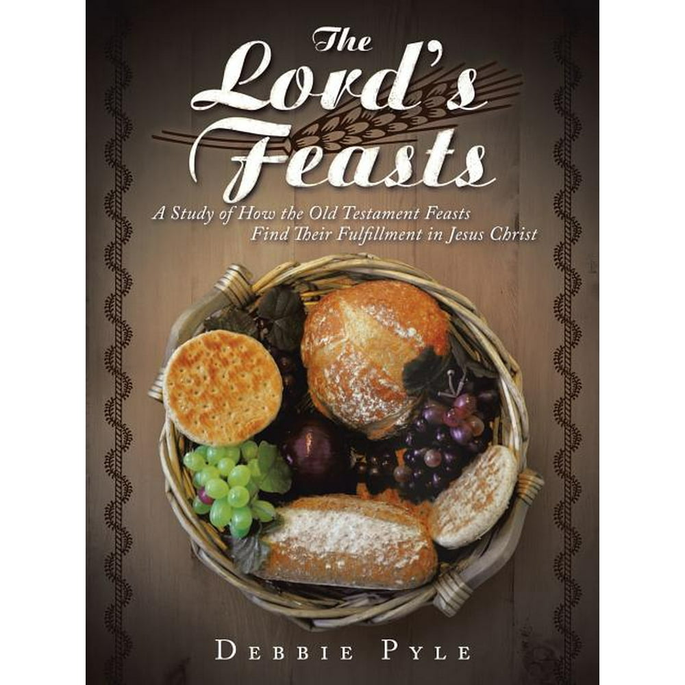 The Lord's Feasts : A Study of How the Old Testament Feasts Find Their ...
