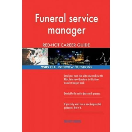 Funeral Service Manager Red-Hot Career Guide; 2505 Real Interview ...