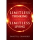 Limitless Thinking, Limitless Living : Think Big, Ask Big, Expect Big ...
