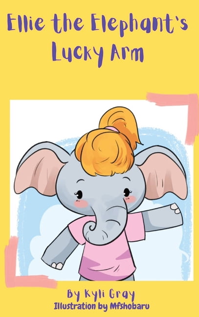 Ellie the Elephant's Lucky Arm (Hardcover) - Walmart.com
