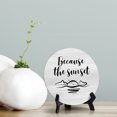 Signs ByLITa Round Because The Sunset Table Sign (5x5") - Walmart.com