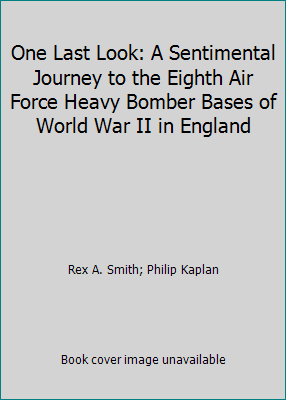 Pre-Owned One Last Look: A Sentimental Journey to the Eighth Air Force ...