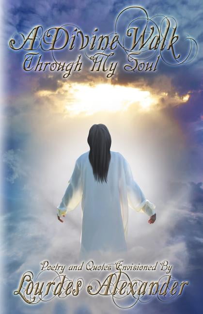 A Divine Walk Through My Soul Paperback 1947082841 9781947082847 ...