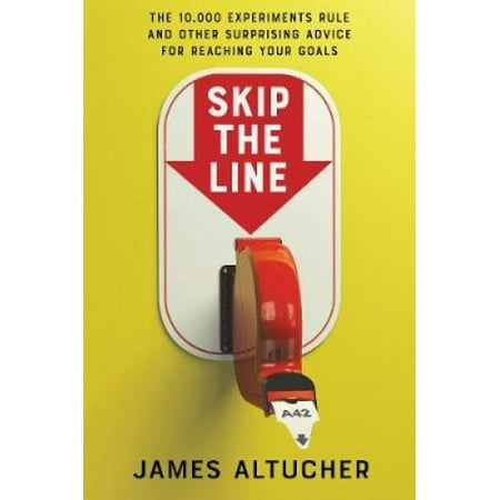 Skip the Line: Ingenious, Simple Strategies to Propel Yourself to ...