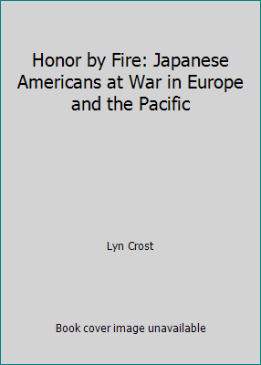 Pre-Owned Honor by Fire: Japanese Americans at War in Europe and the ...